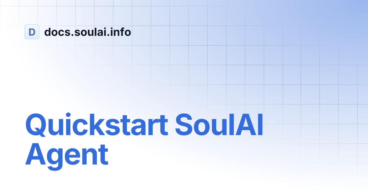 Quickstart SoulAI Agent | docs.soulai.info